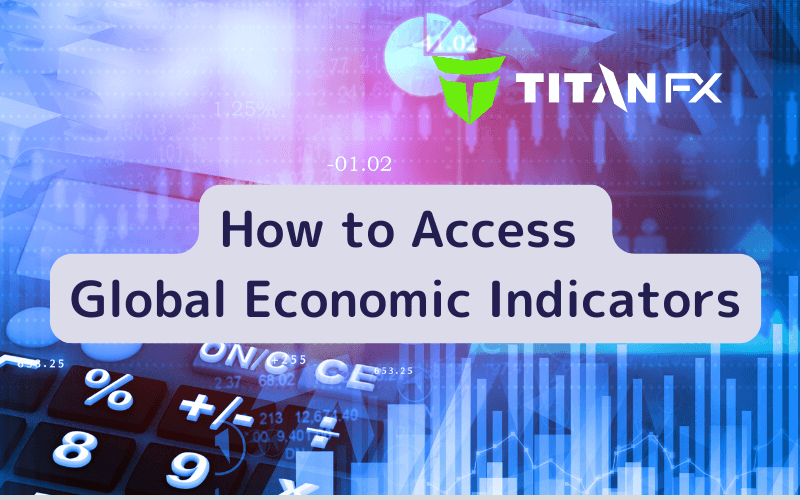 How to Access Global Economic Indicators | Titan FX Research Hub