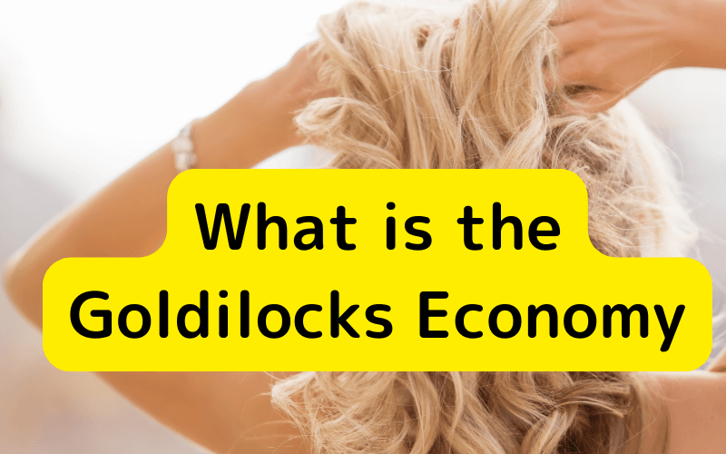 What is the Goldilocks economy? History, features, impact | Titan FX ...