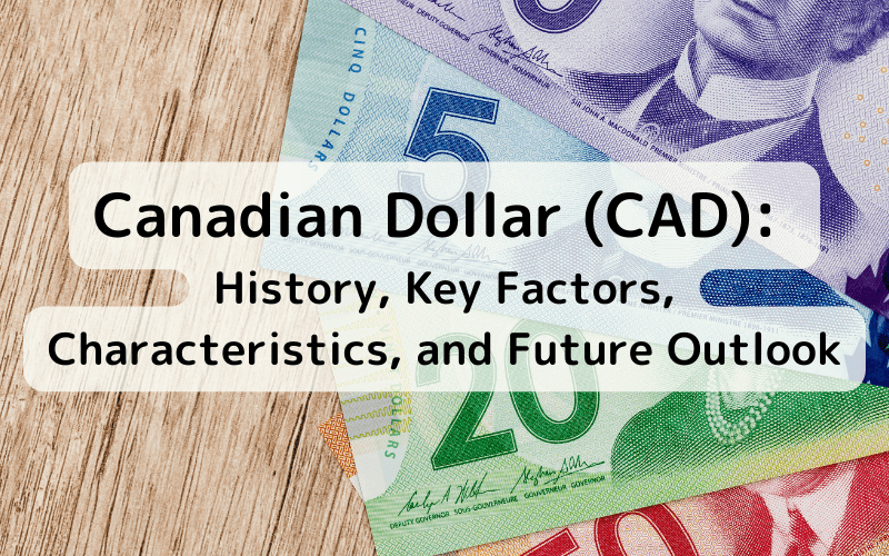 Canadian Dollar (CAD):History,Key Factors,and Future Outlook | Titan FX ...